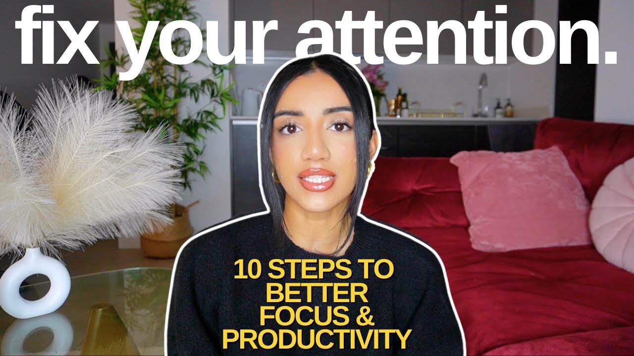 10 STEPS TO FIX YOUR ATTENTION SPAN | improve focus, stay productive ...