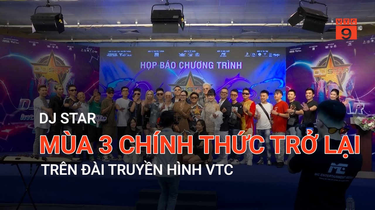 DJ STAR MÙA 3 CHÍNH THỨC TRỞ LẠI TRÊN ĐÀI TRUYỀN HÌNH VTC | VTC9 - YouTube