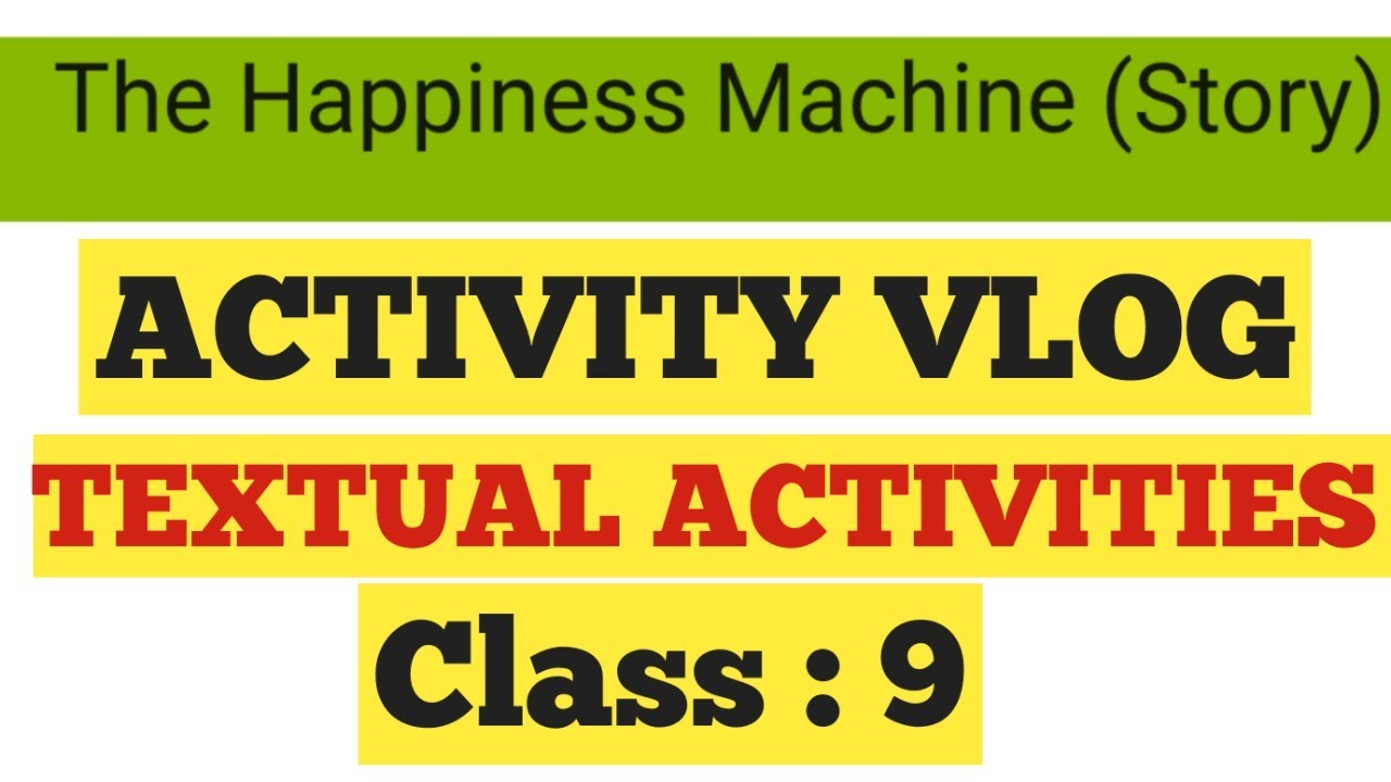 "The Happiness Machine", Textual Activities, class : 9 standard. # ...