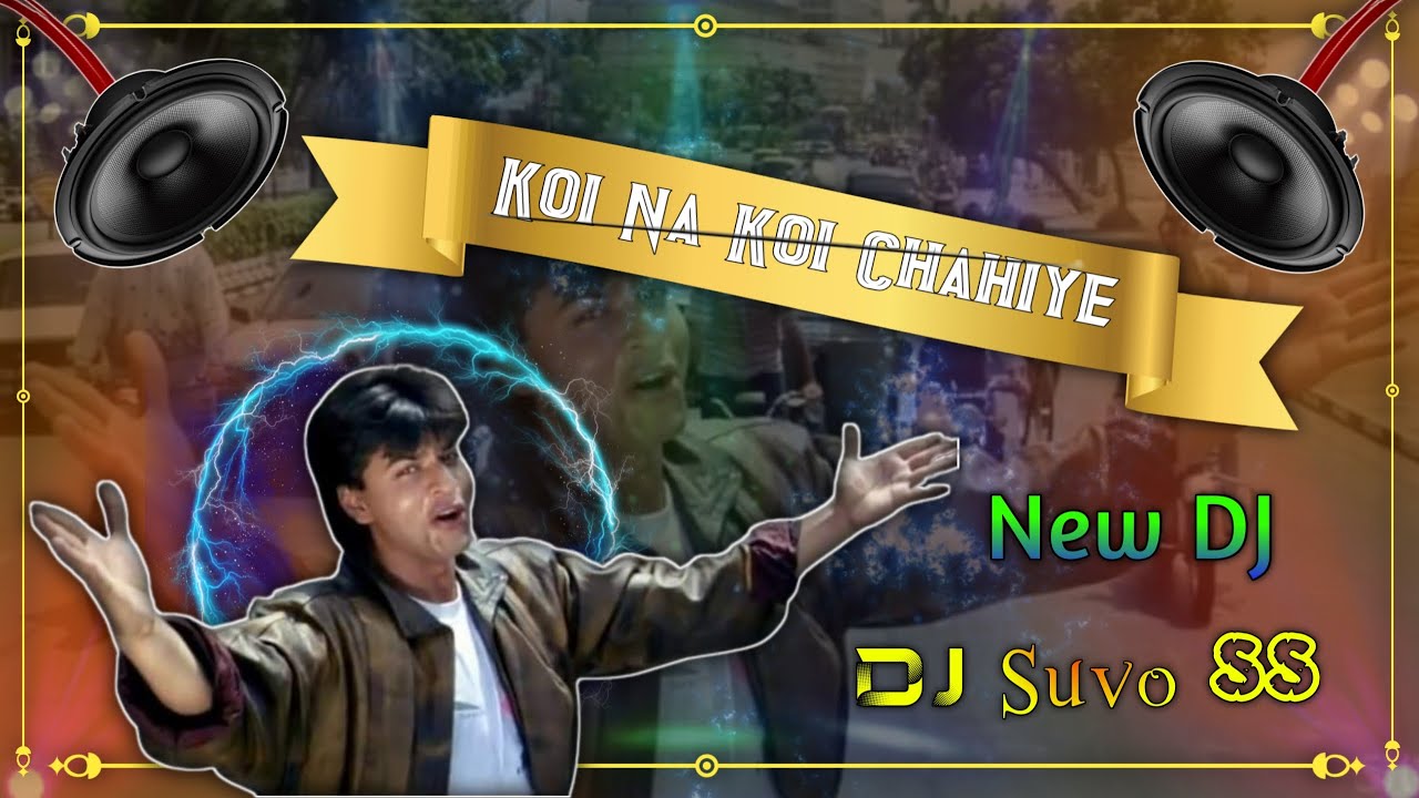 Koi Na Koi Chahiye New DJ Remix 🔥 - YouTube