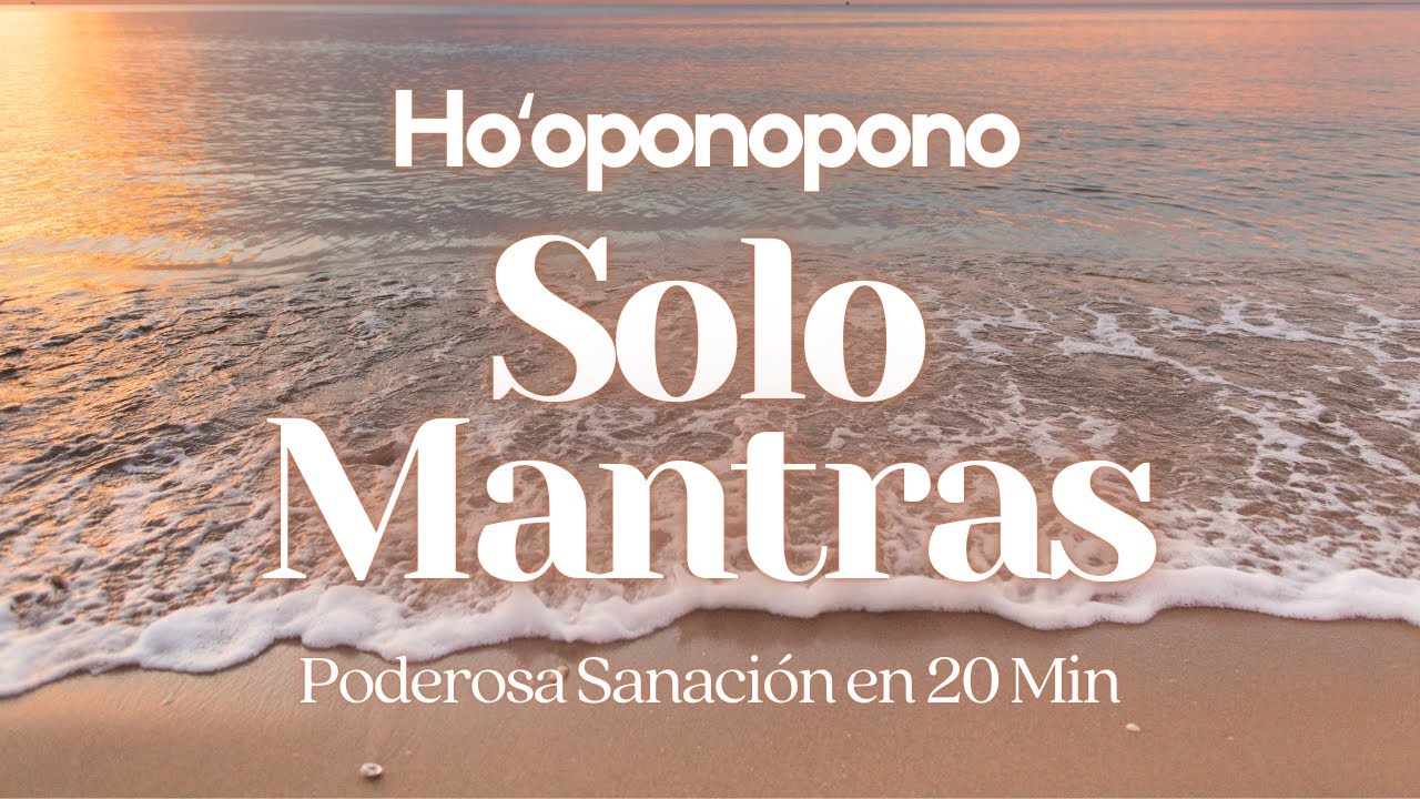 Ho'oponopono SOLO MANTRAS 🌻 PODEROSA SANACIÓN en 20 Min para el DIA o ...