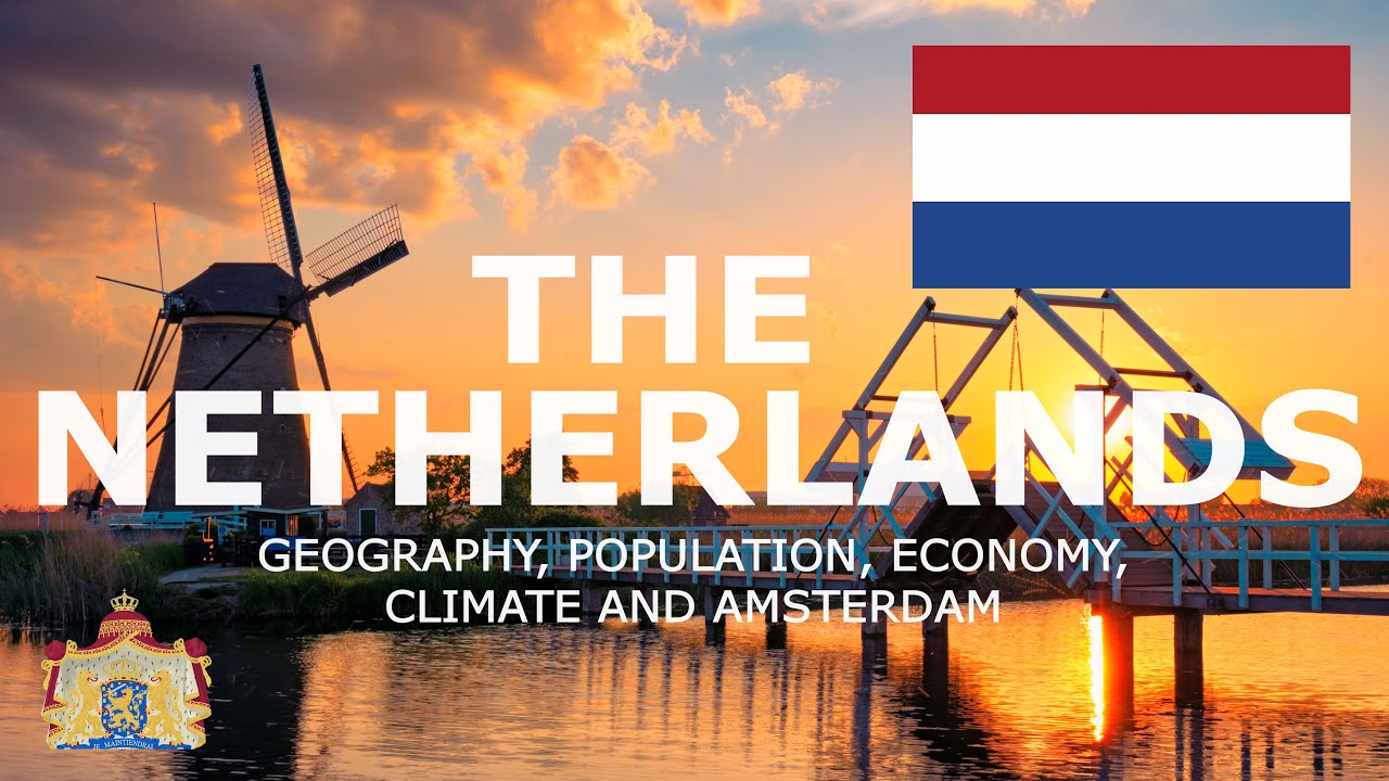 The Netherlands - Geography, Population, Economy, Climate and Amsterdam | Dutch | Holland - YouTube