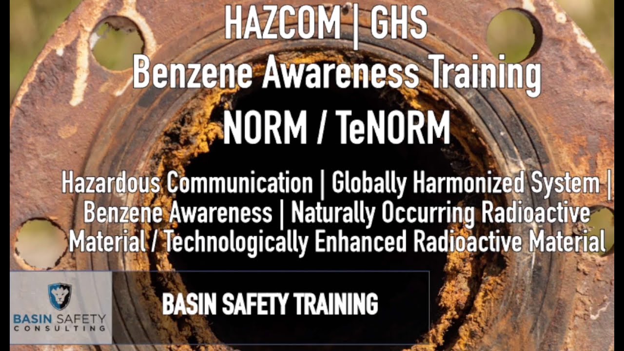 Basin Safety GHS | HAZCOM | Benzene | NORM - TeNORM Awareness Training ...
