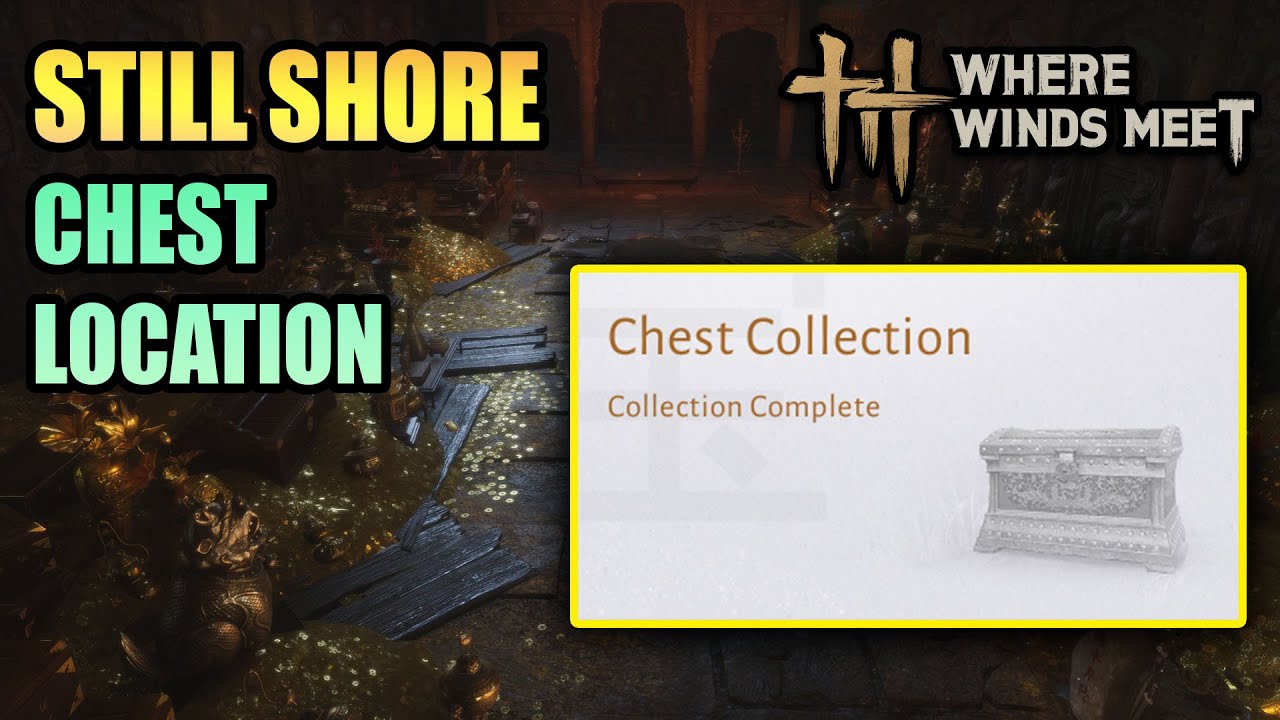 All 13 Chest Collection Still Shore 100% Exploration WHERE WINDS MEET ...