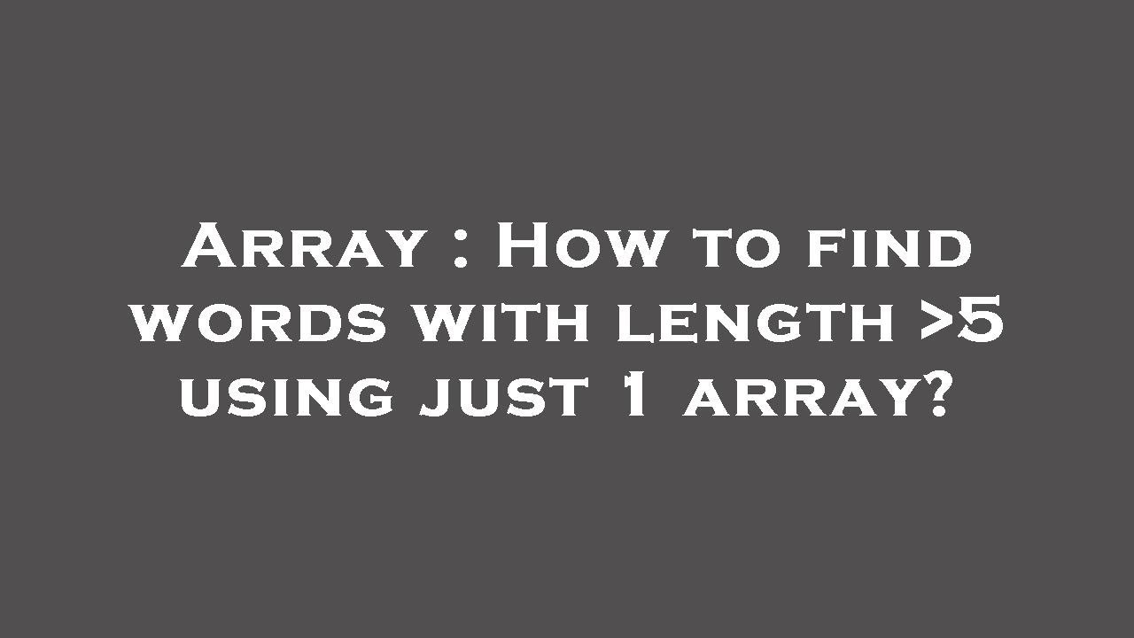 Array : How to find words with length 5 using just 1 array? - YouTube