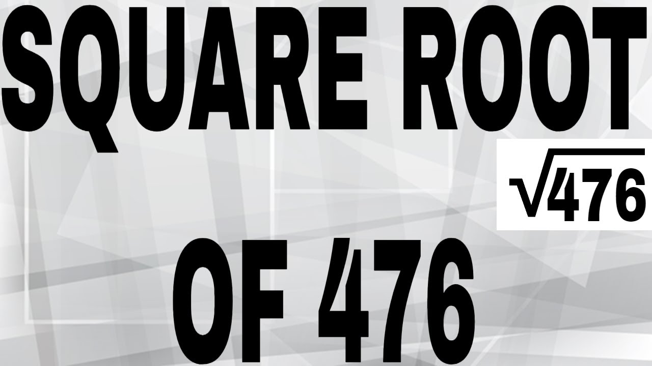 SQUARE ROOT OF 476 YouTube square-root-of-476-youtube