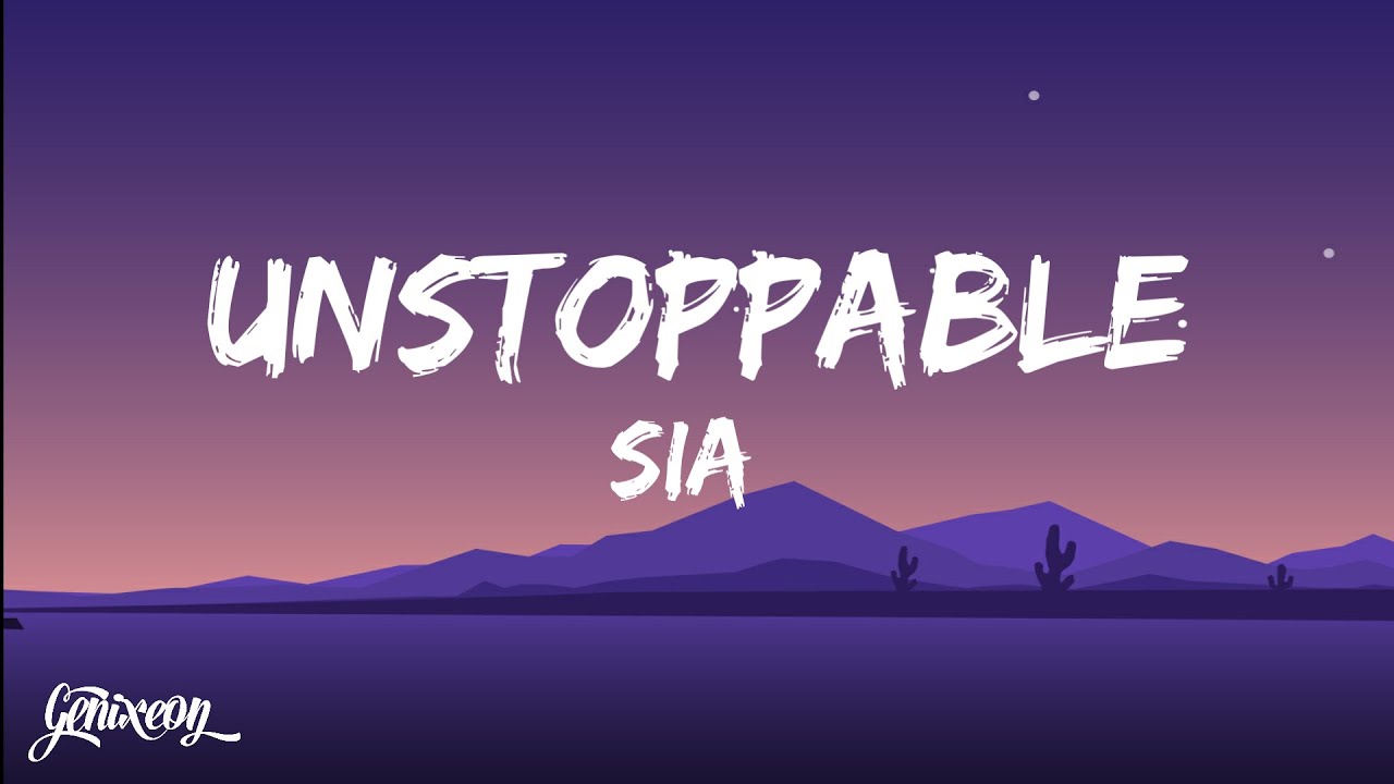 Sia - Unstoppable (Lyrics) - YouTube