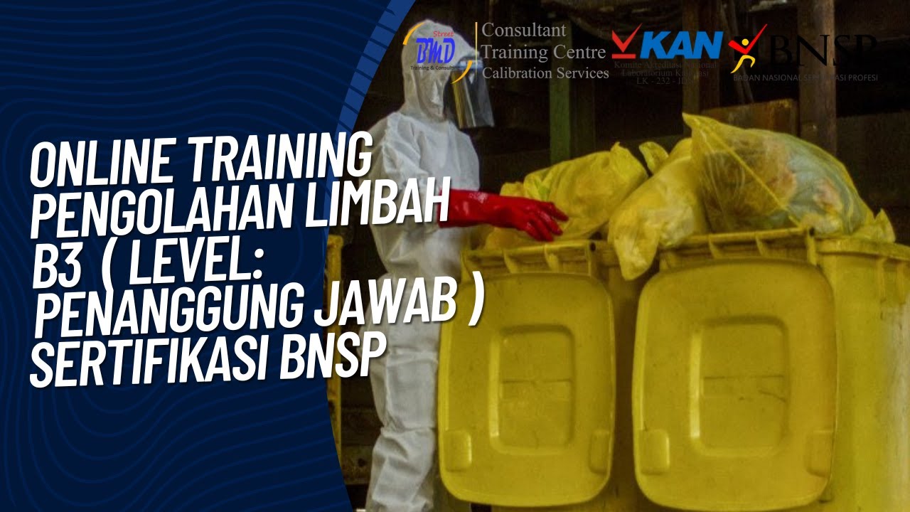 Online Training Pengolahan Limbah B3 Sertifikasi BNSP - BMD Training Centre & Consultant - YouTube