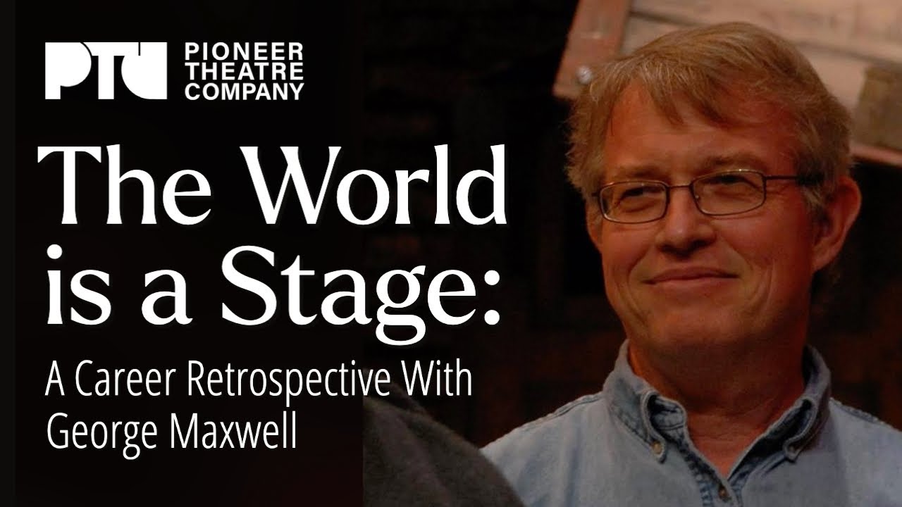 The World is a Stage: A Career Retrospective With George Maxwell - YouTube