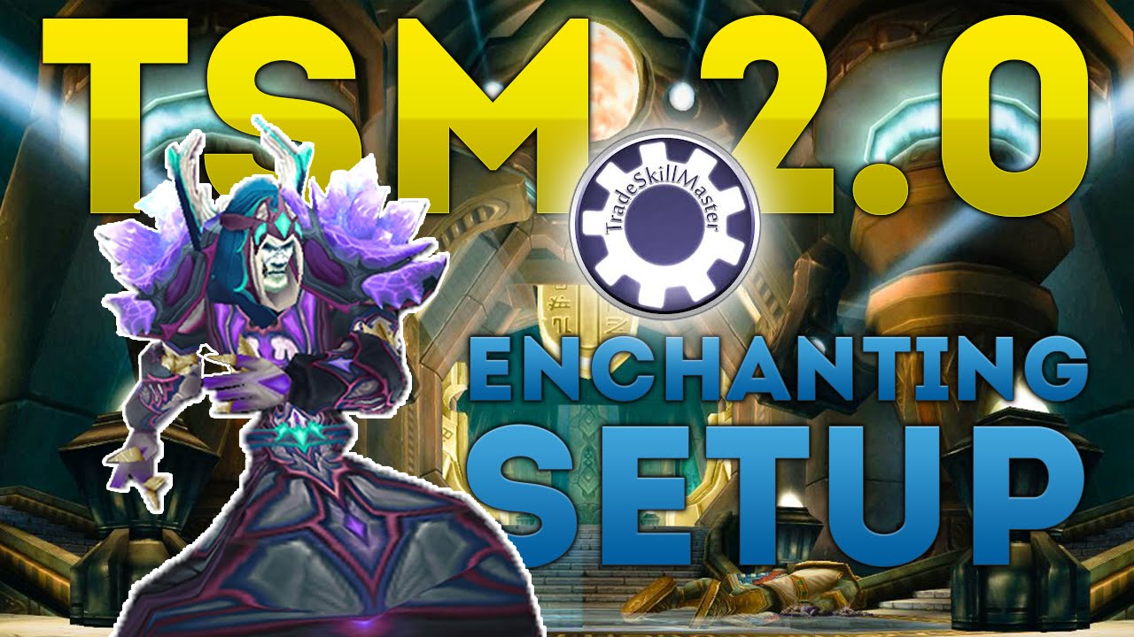 [TSM 2.0] Enchanting Setup w/ Groups and Operations Guide - Eishex ...