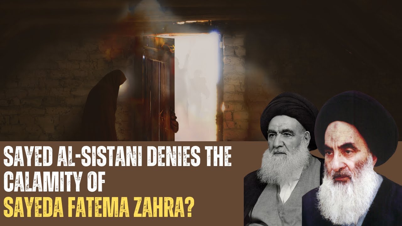 Sayed Sistani & Sayed Khoei deny the Calamity of Sayeda Fatema Zahra ...