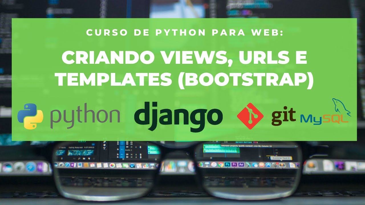 Python Para Web Criando As Primeiras Views Urls Templates Django E Bootstrap Youtube