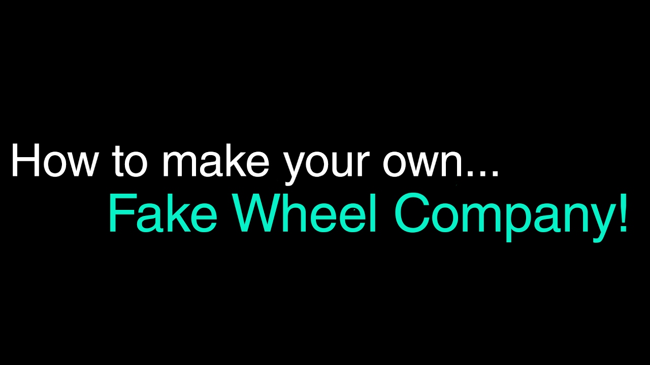 How To Make Your Own Fake Wheel Company! - YouTube
