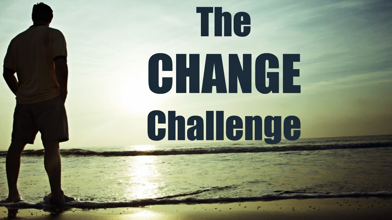 THE CHANGE CHALLENGE -10th February 2019. - YouTube