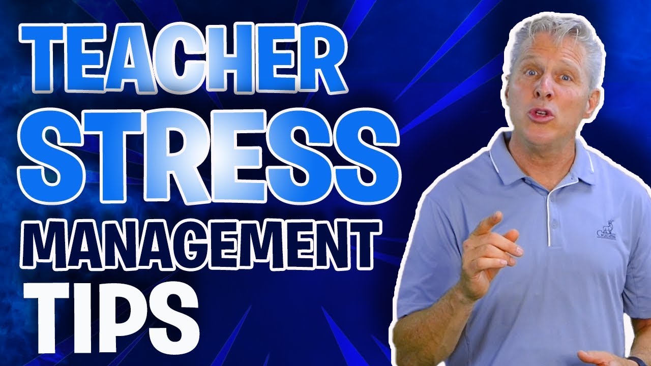 Teacher Stress Management Tips (2019) - YouTube