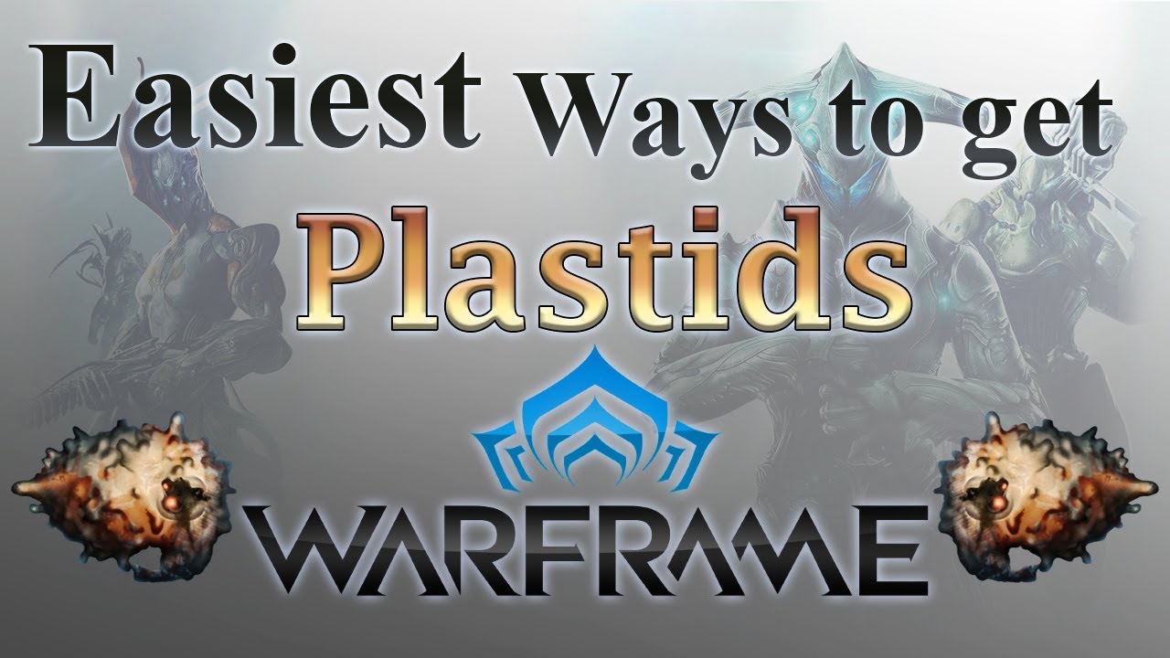 Warframe 101 A Beginners guide to Warframe Part 16: Best Plastid Farm ...