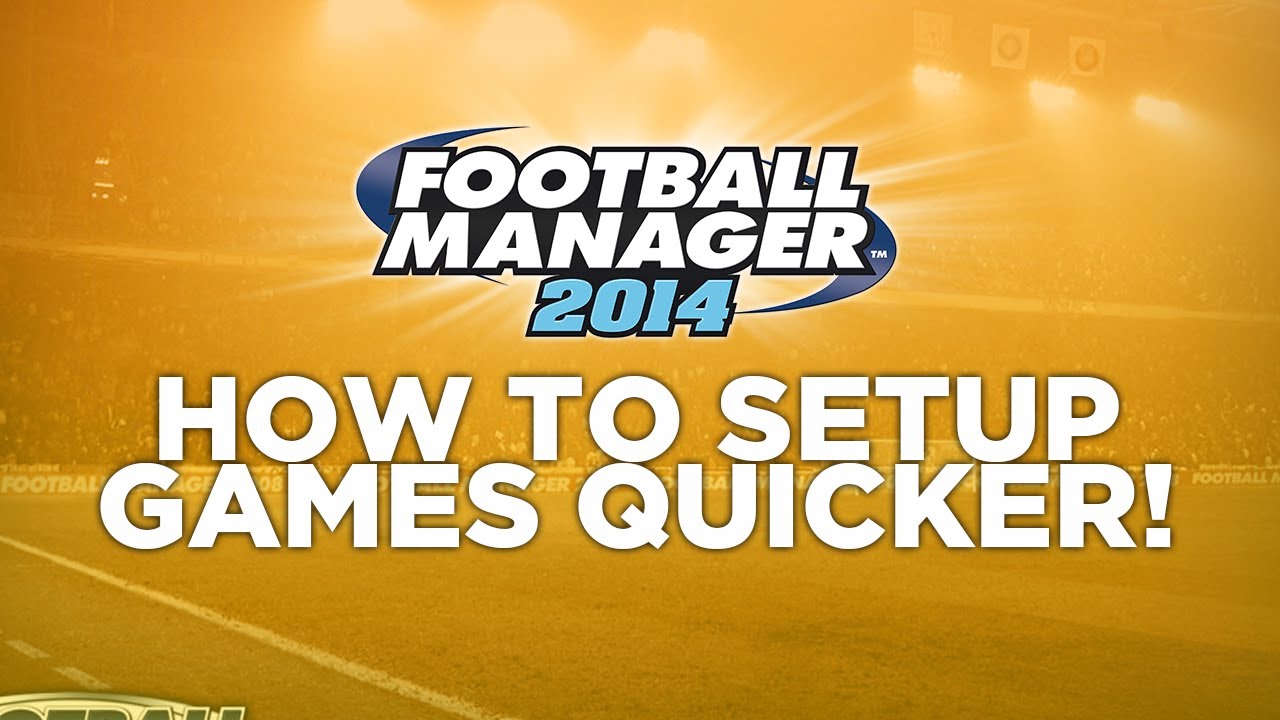 FM Basics - Setting up new games faster | Football Manager 2014 - YouTube