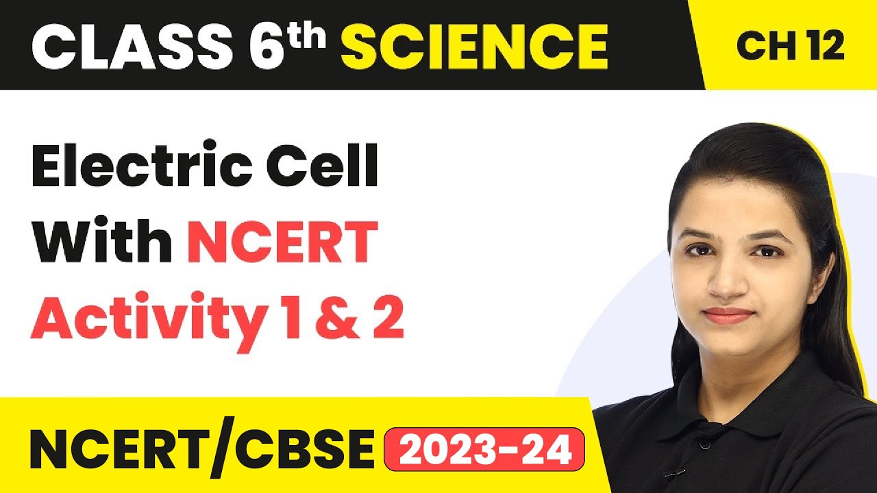 Class 6 Science Chapter 12 | Electric Cell With NCERT Activity 1 & 2 ...