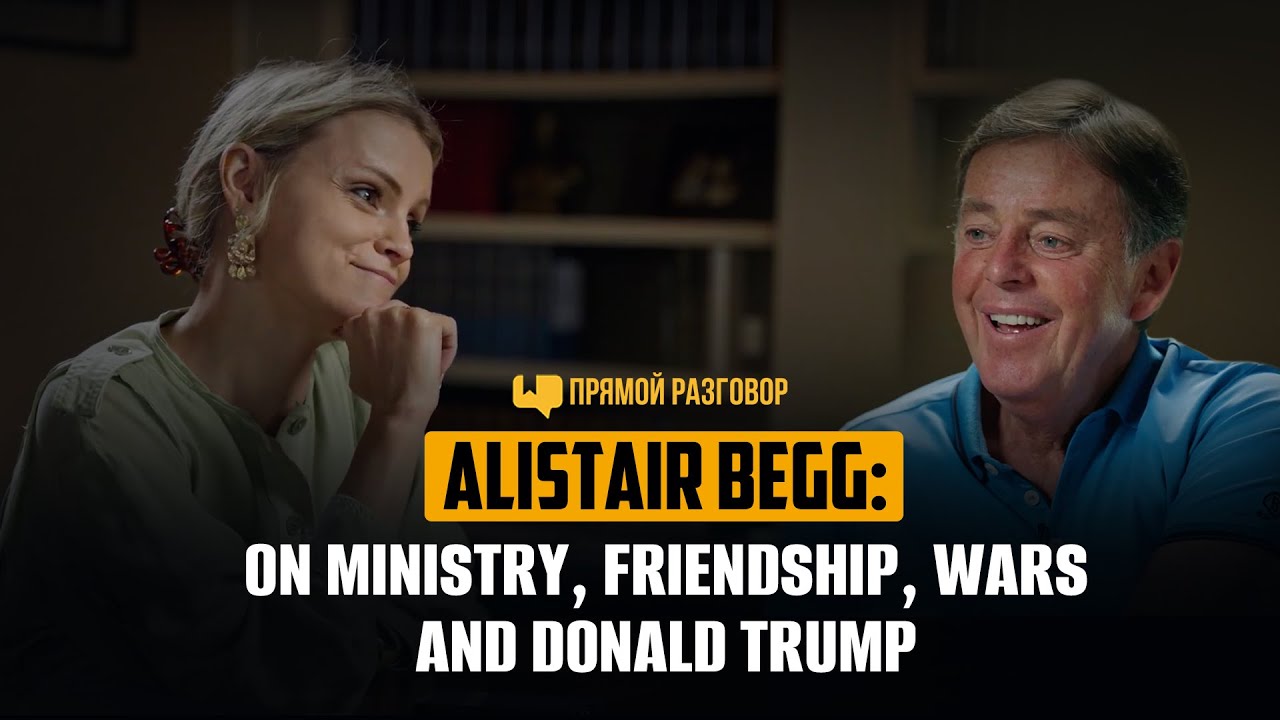 Alistair Begg: on Ministry, Friendship, Wars and Donald Trump ...