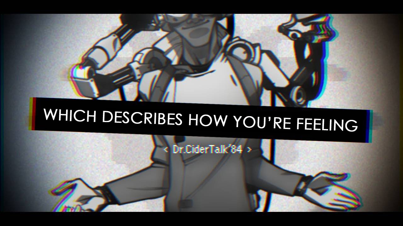 【Dr.CiderTalk'84】Which Describes How You're Feeling?【ChipSpeech】 - YouTube
