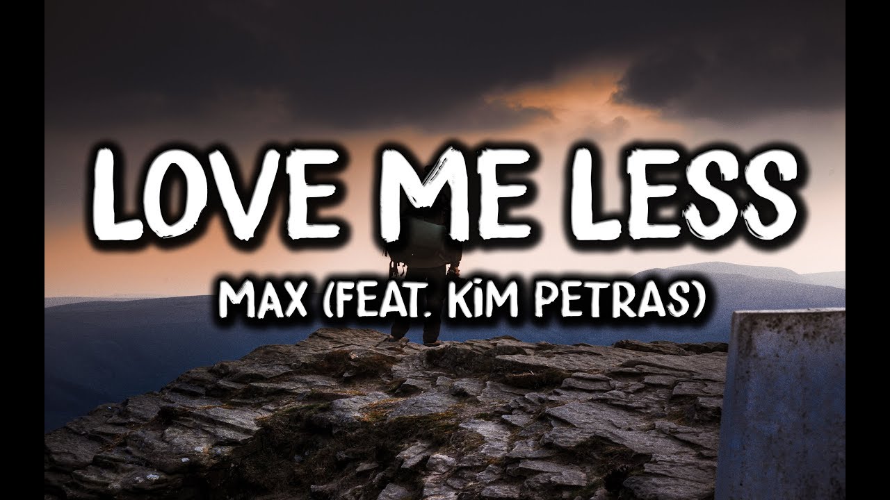 MAX - Love Me Less (Lyrics) feat. Kim Petras - YouTube