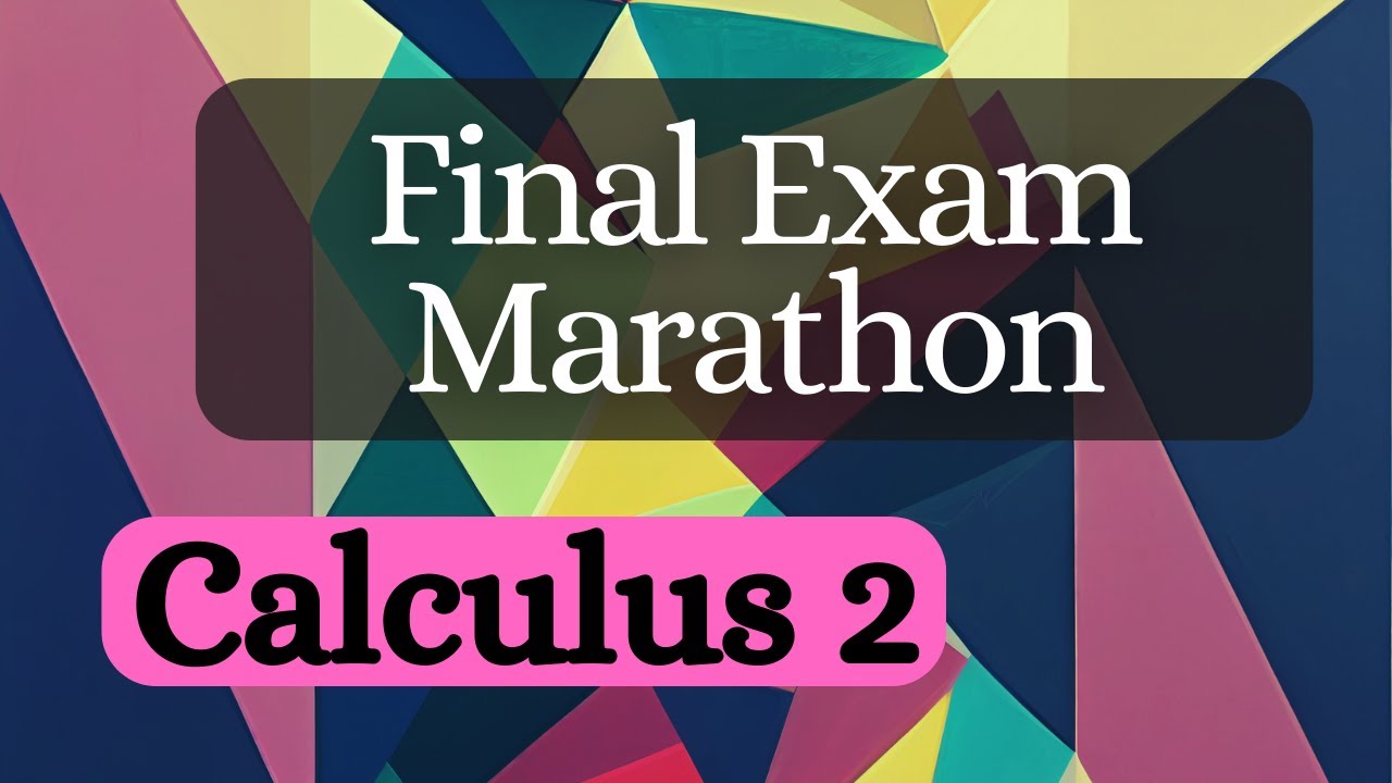 Reviewing Calculus 2 -- Final Exam Marathon - YouTube