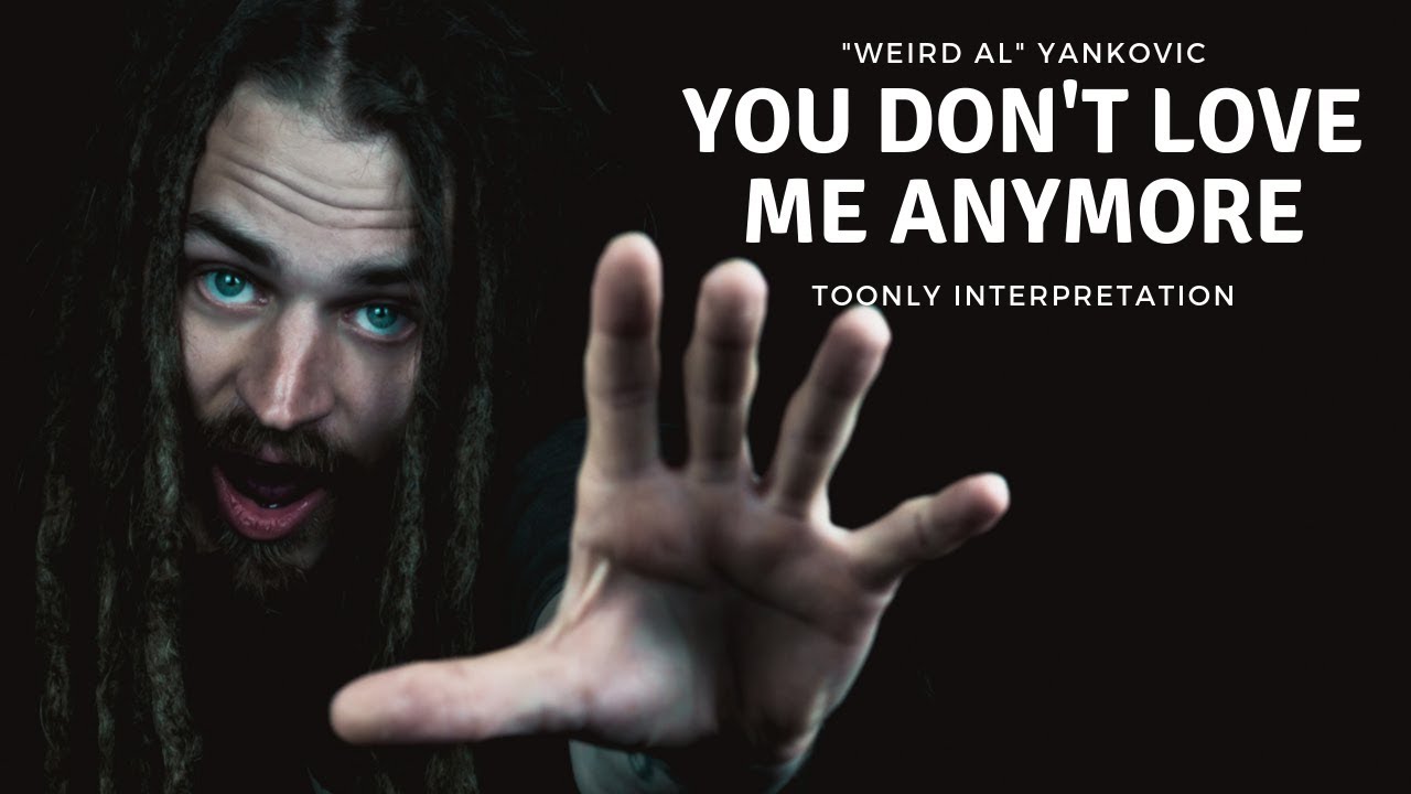 You Don't Love Me Anymore ( Toonly Video ) song by 'Weird Al' Yankovic ...
