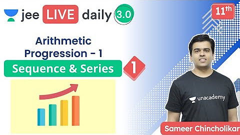JEE | Sequence and Series - Playlist | Class 11 | Unacademy JEE | JEE LIVE DAILY 3.0 | IIT JEE ...