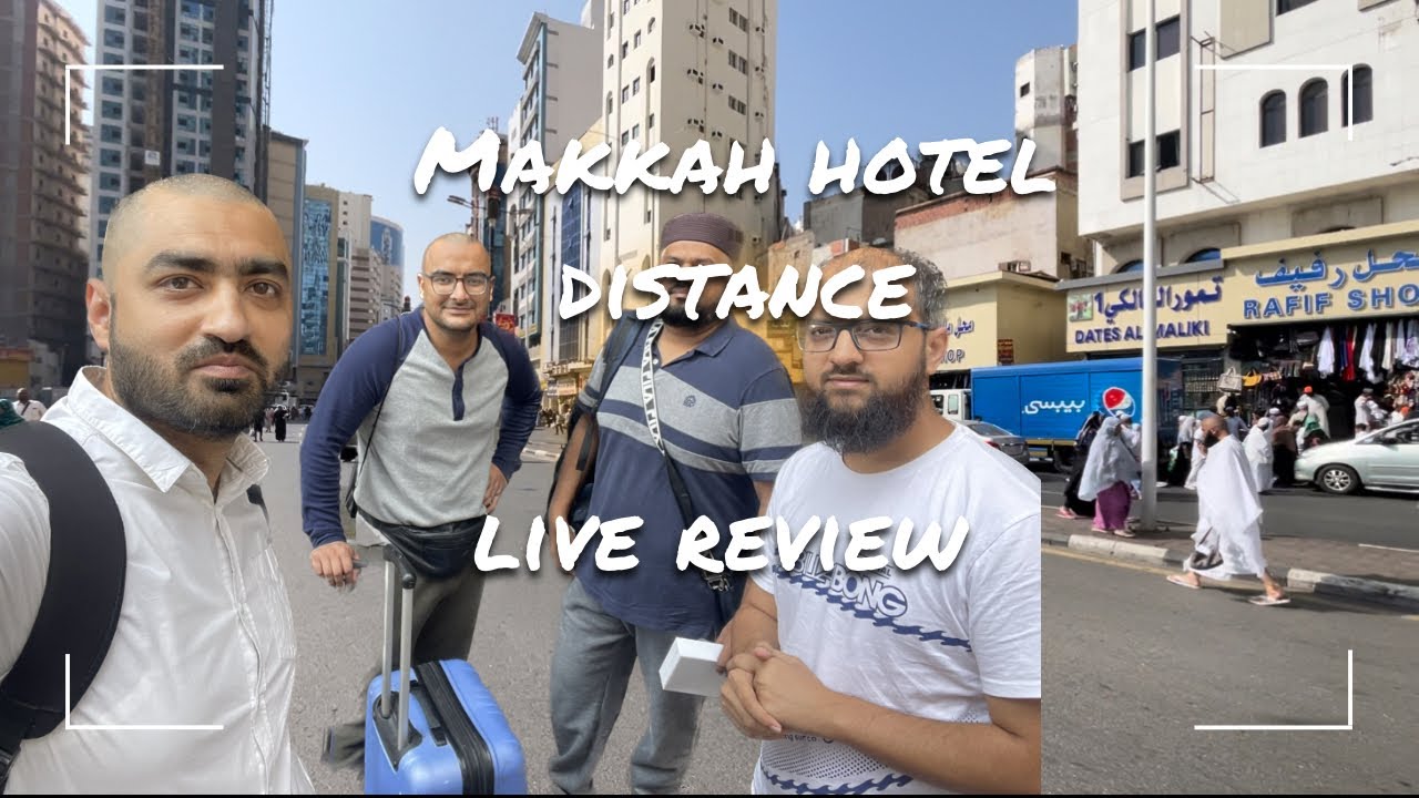 Makkah Hotels Distance With Real Experience- Ibrahim Khalil Road - Waqas Falcons - YouTube