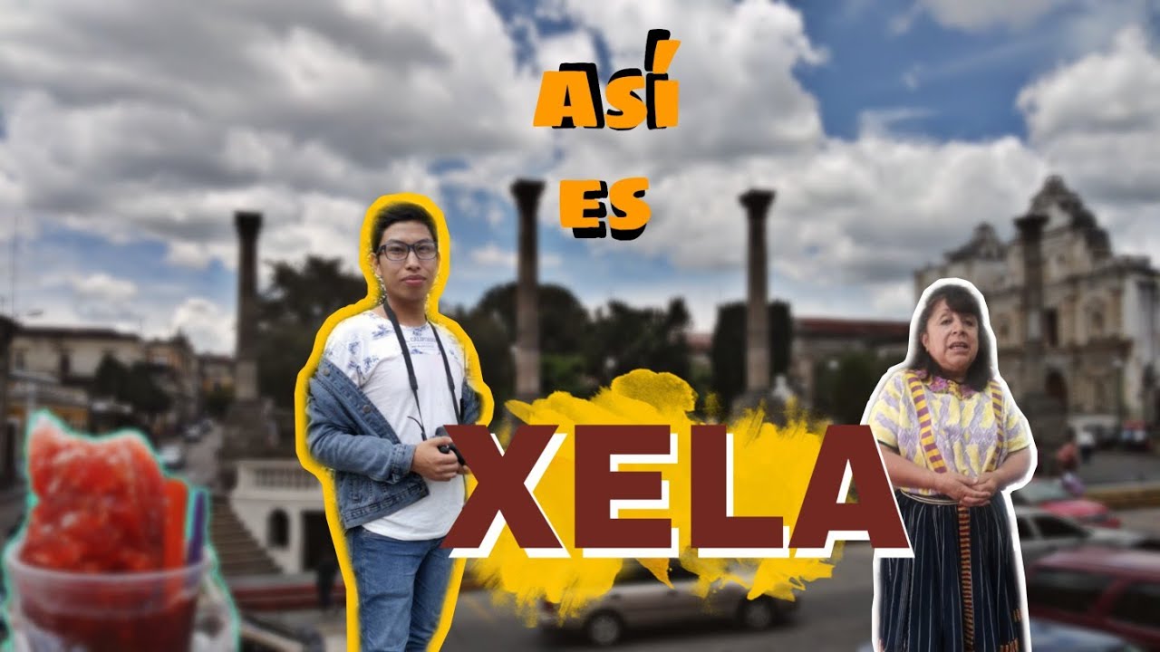VISITANDO XELA, nuestra experiencia-JHOONA - YouTube