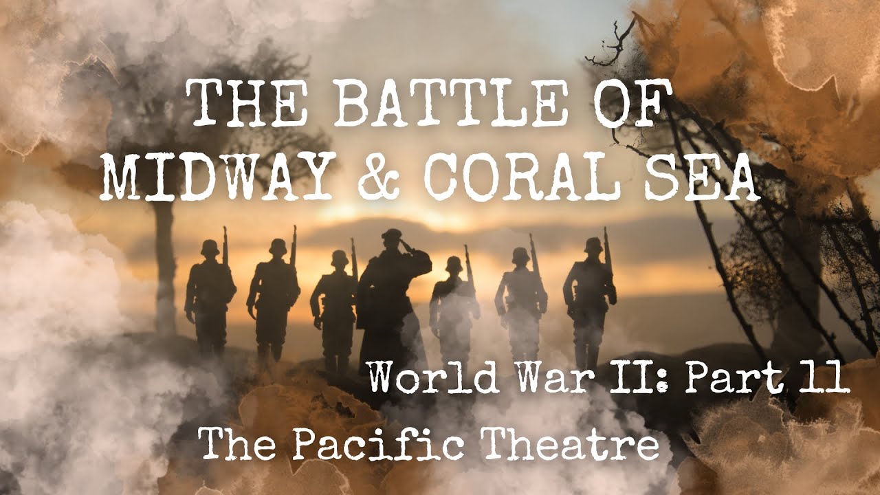 The Battle of Midway & Coral Sea: The Pacific Theatre | World War 2 ...