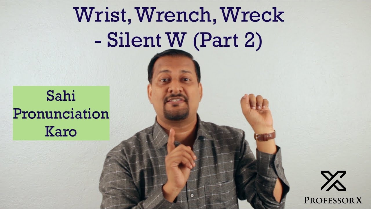 Pronounce Wrist, Wrench, Wreck etc, Silent W Part -2 - YouTube