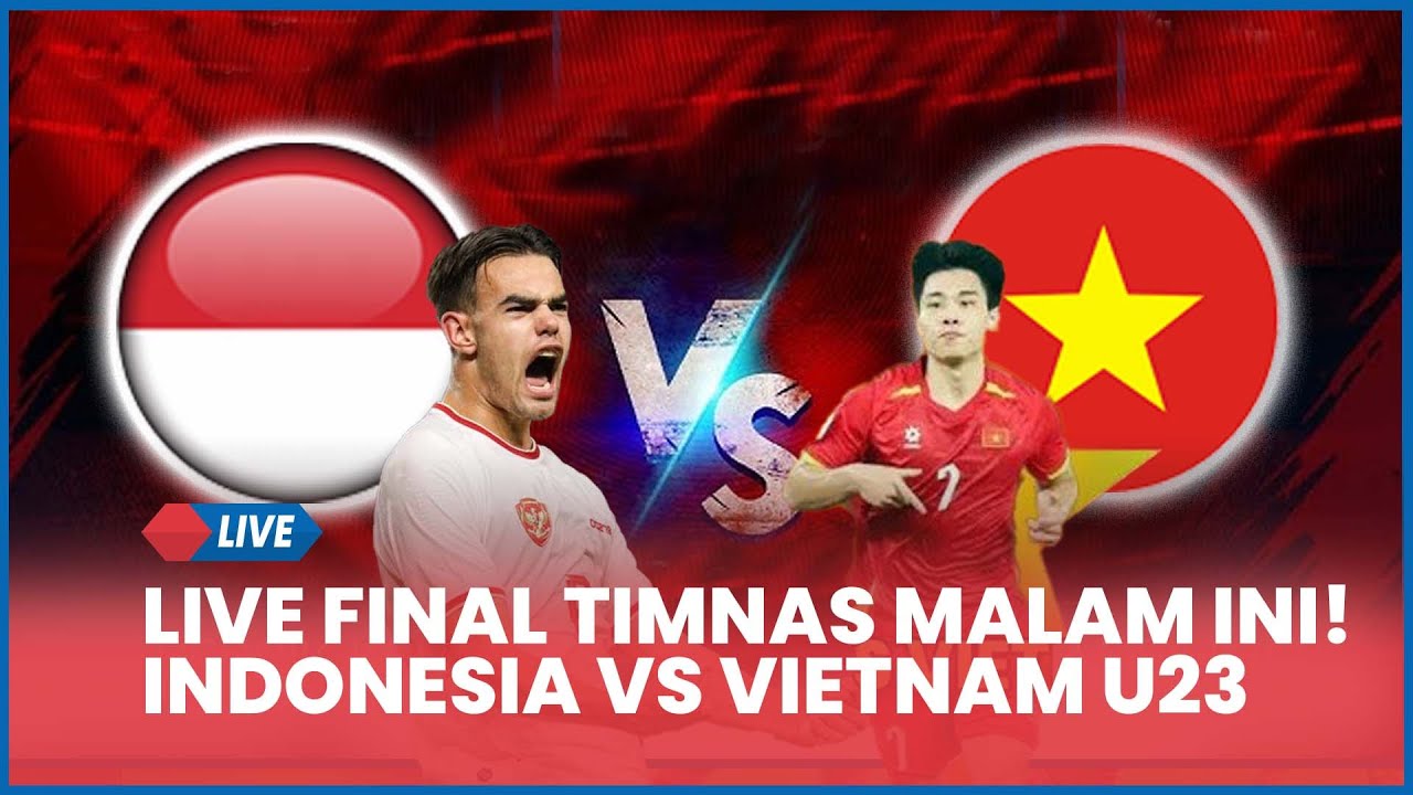 🔴 LIVE TIMNAS MALAM INI! INDONESIA VS VIETNAM, PERTANDINGAN FINAL U23 ...