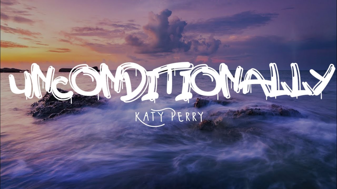 Katy Perry - Unconditionally (Lyrics Terjemahan) - YouTube
