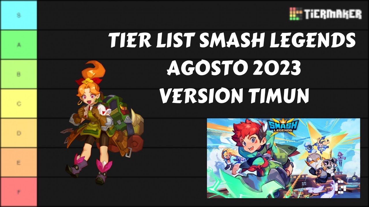 SMASH LEGENDS TIER LIST AGOSTO 2023 VERSION TIMUN - YouTube