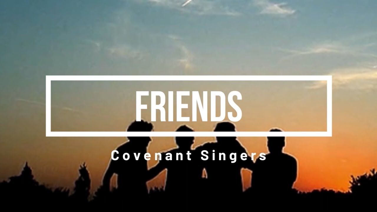 🔴 FRIENDS (with Lyrics) Covenant Singers - YouTube