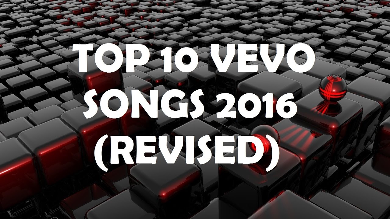 TOP 10 VEVO SONGS (REVISED) - YouTube