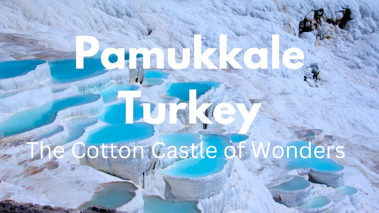 "Pamukkale, Turkey – The Cotton Castle of Wonders | Tourayaa Travel ...
