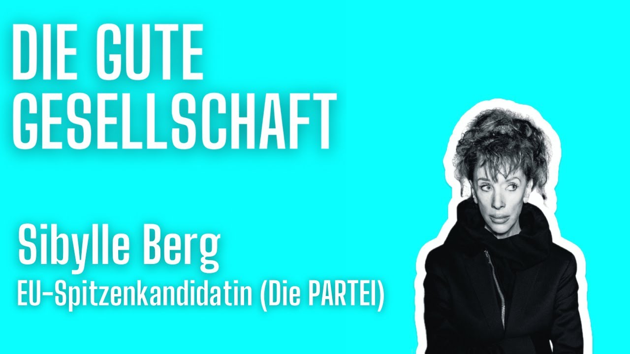 Sibylle Berg, EU-Spitzenkandidatin (Die PARTEI) | Die gute Gesellschaft ...