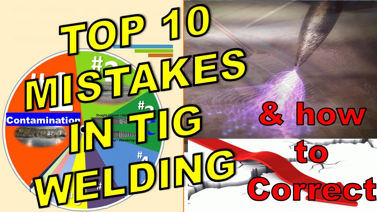 Top 10 Mistakes In Tig Welding Youtube 8216