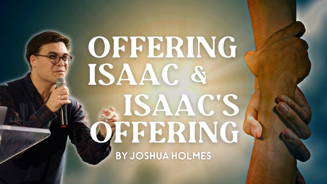 “OFFERING ISAAC & ISAAC’S OFFERING” BY PASTOR JOSHUA HOLMES - YouTube