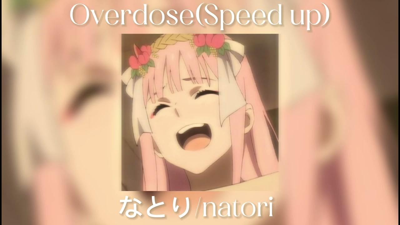Overdose(Speed Up) || なとり/Natori - YouTube