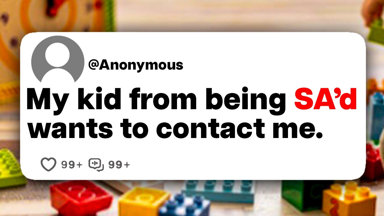 My kid from being SA'd wants to contact me. - YouTube
