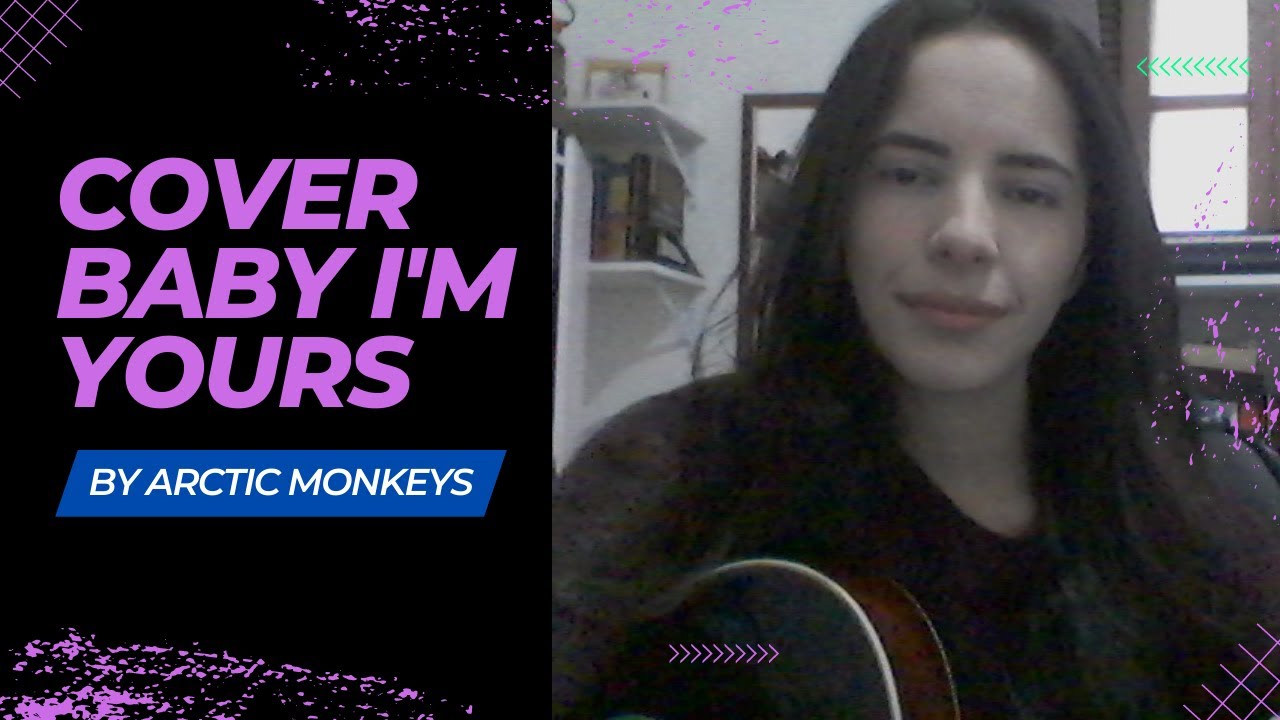 Baby I'm Yours - Arctic Monkeys | COVER - YouTube