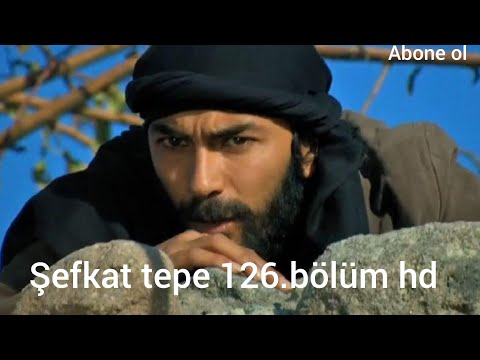şefkat tepe 126.bölüm tek parça full hd