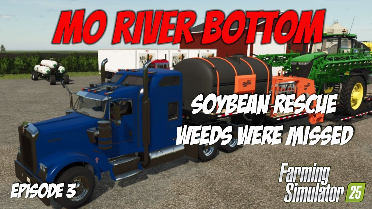 FS25 MS River Bottom - Episode 3 - Soybean rescue!! Weeds were missed ...