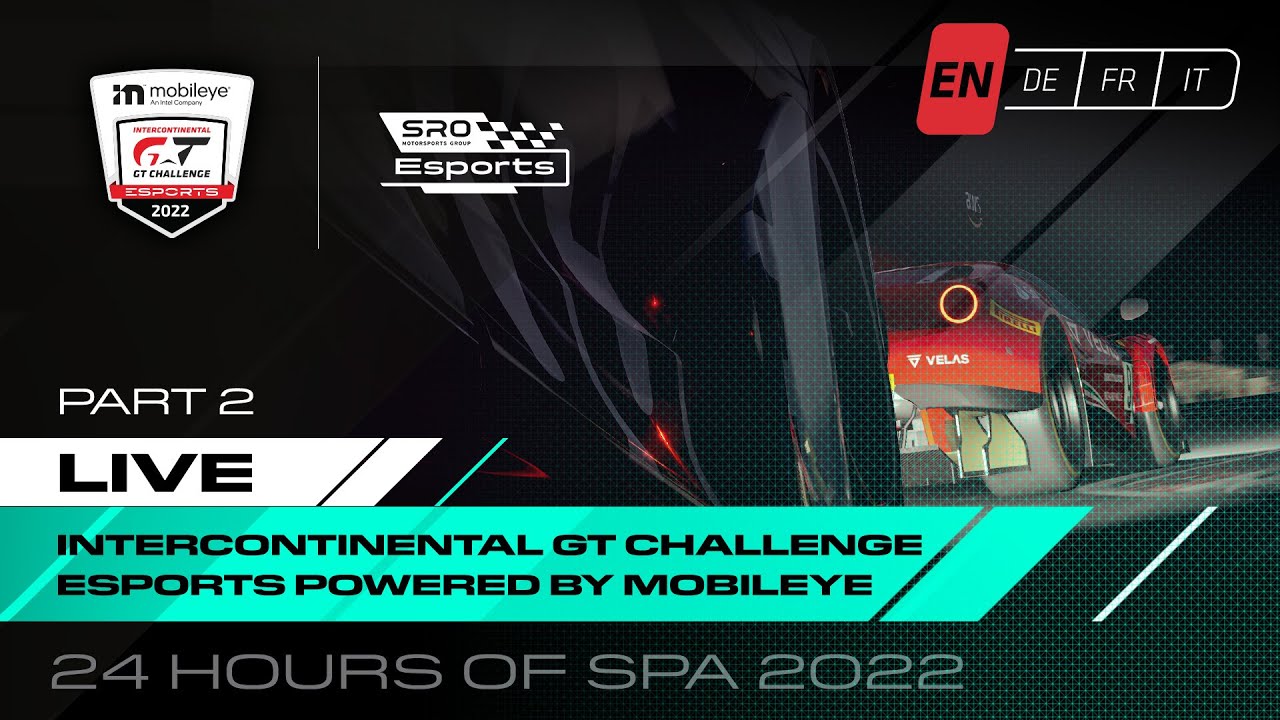 PART 2 | 24 Hours of Spa | Intercontinental GT Challenge Esports Powered by Mobileye 2022 - YouTube