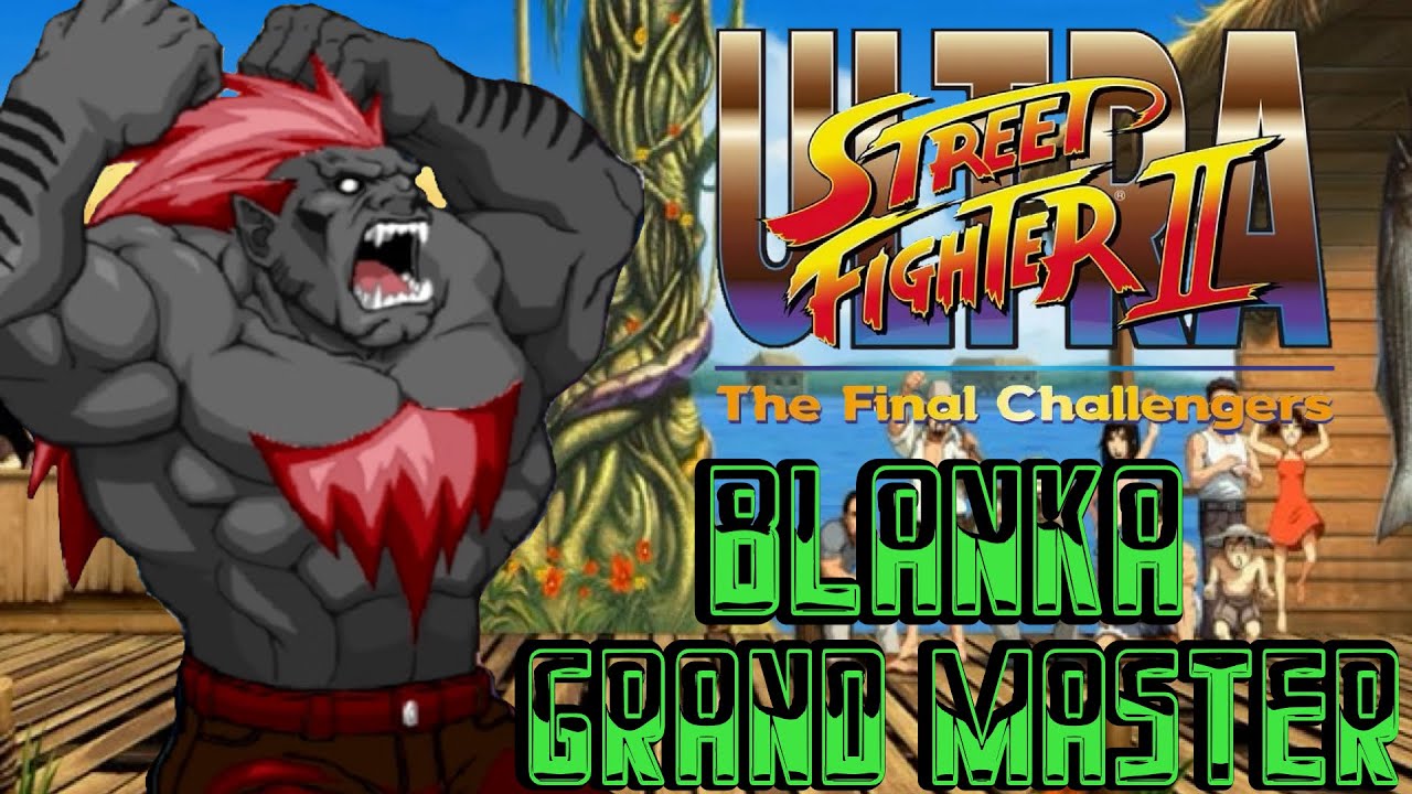 Ultra Street Fighter II - Blanka (Grand Master) Classic Sounds - YouTube