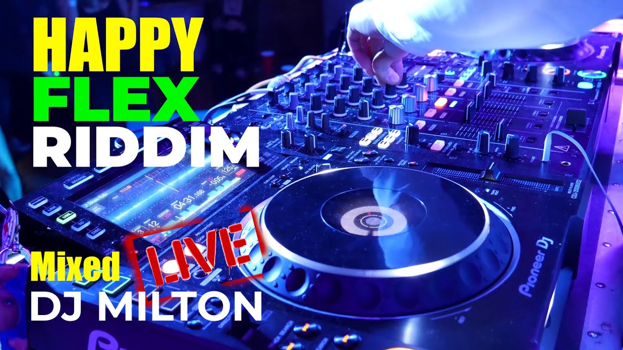 Happy Flex Riddim Live Mix by DJ Milton (Raw) - YouTube