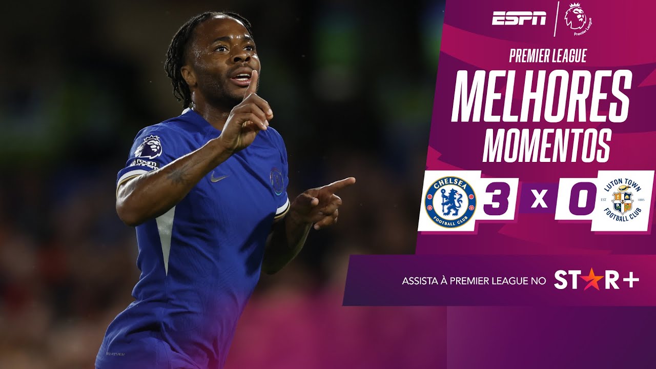 Sterling DÁ Show E Chelsea Vence O Luton Town Pela Premier League